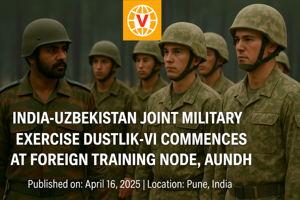 India-Uzbekistan Joint Military Ex. DUSTLIK- 6 Begins @ Aundh