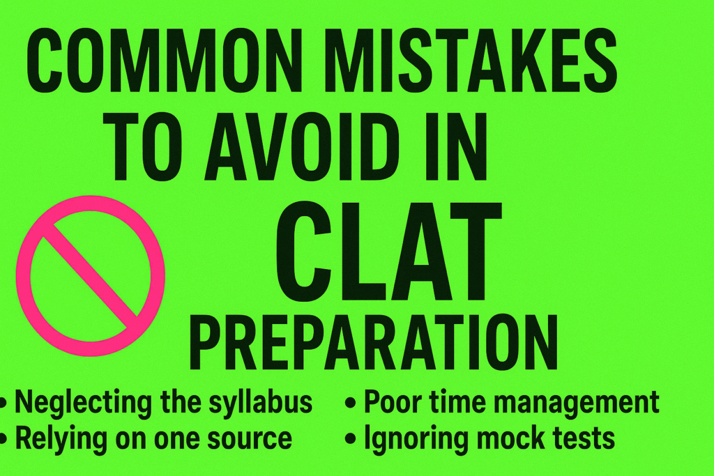 COMMON MISTAKES TO AVOID IN CLAT PREPARATION